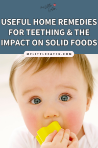 Useful home remedies for teething babies & the impact on solid foods ...